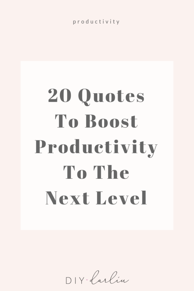 20 Quotes To Boost Productivity To The Next Level - DIY Darlin'